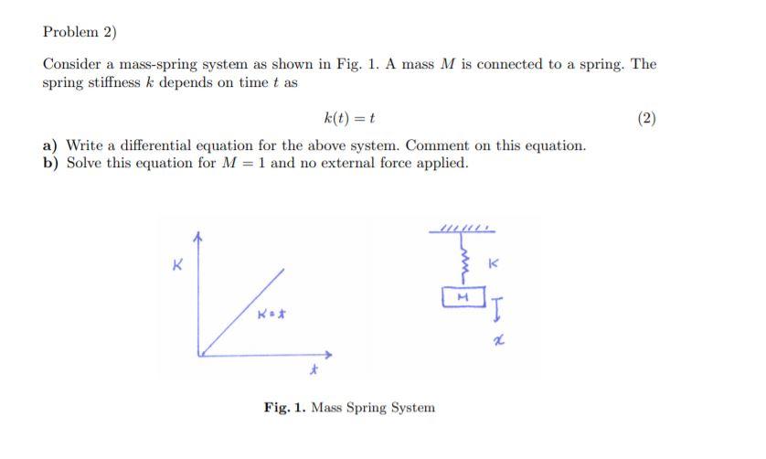 Solved Problem 2) Consider a mass-spring system as shown in | Chegg.com