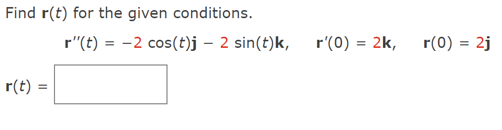 Solved Find r(t) for the given conditions. | Chegg.com
