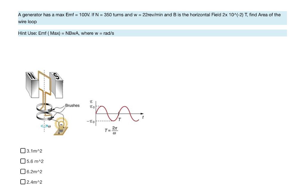 Solved A generator has a max Emf = 100V. If N = 350 turns | Chegg.com