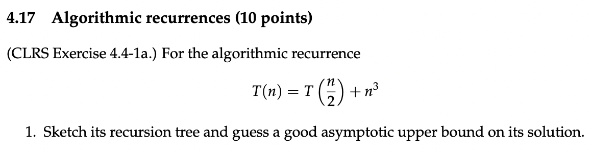 Solved 4.17 Algorithmic recurrences (10 points) (CLRS | Chegg.com