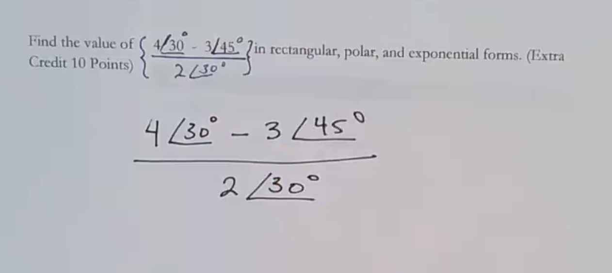 Solved Find the value of 4/30 - 3/45° in rectangular, polar, | Chegg.com