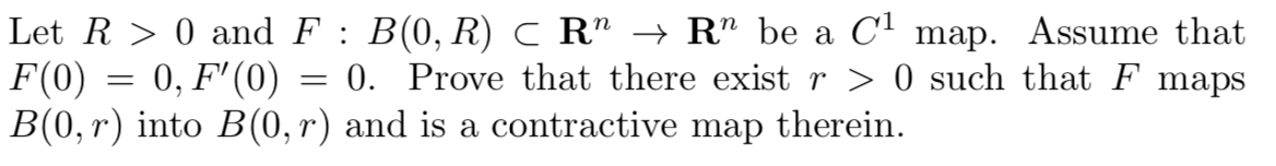 Solved Let R>0 and F:B(0,R)⊂Rn→Rn be a C1 map. Assume that | Chegg.com