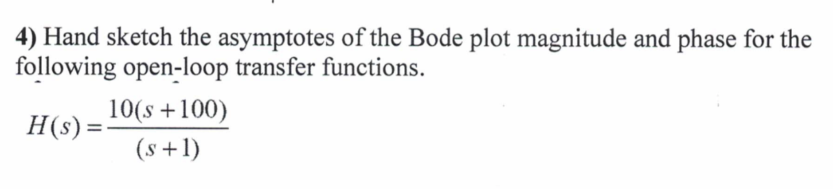 Solved 4) Hand sketch the asymptotes of the Bode plot | Chegg.com