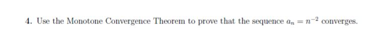 Solved 4. Use the Monotone Convergence Theorem to prove that | Chegg.com