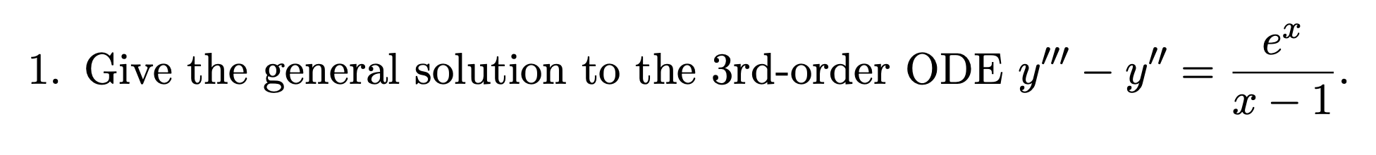 Solved Ex 1 Give The General Solution To The 3rd Order Ode