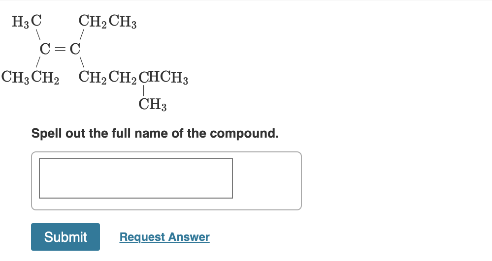 Solved H3C CH2CH3 / C=C CH3 CH2 CH, CH2 CHCH: CH3 Spell out | Chegg.com