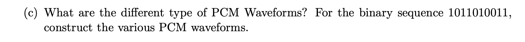 Solved (c) What are the different type of PCM Waveforms? For | Chegg.com