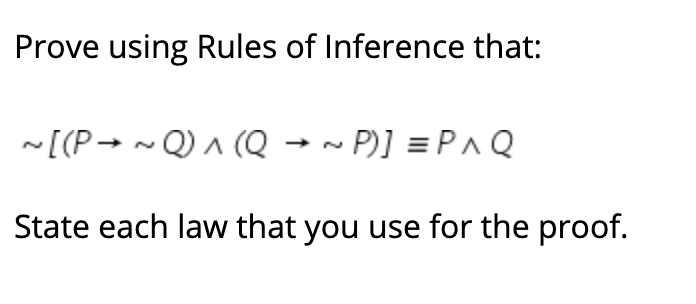 Solved Prove using Rules of Inference that: ~[(P+~01(Q *~P)] | Chegg.com
