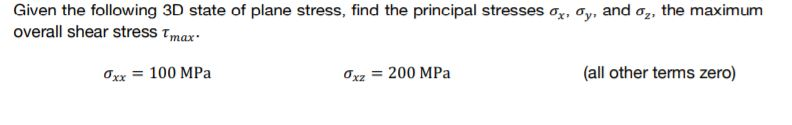 Solved Given the following 3D state of plane stress, find | Chegg.com