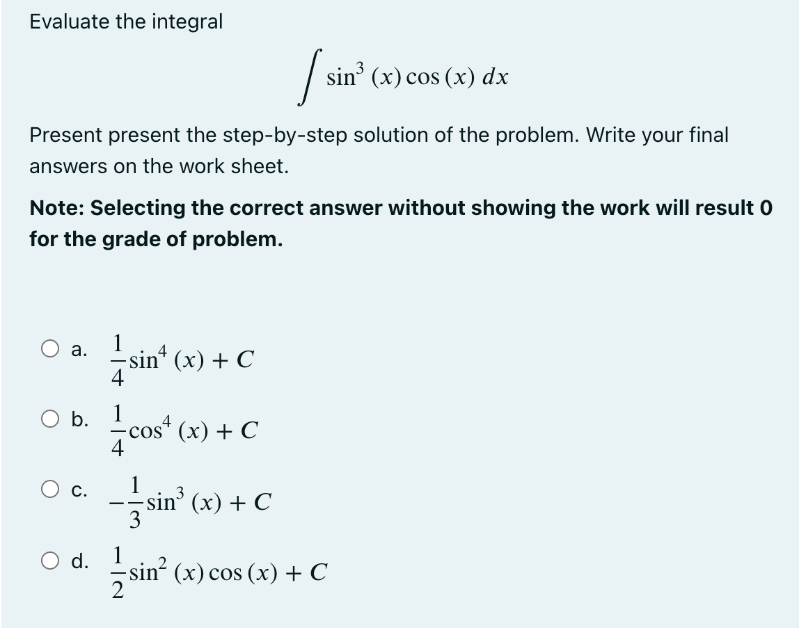 Solved Evaluate the integral ∫sin3(x)cos(x)dx Present | Chegg.com