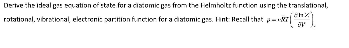 Solved Derive the ideal gas equation of state for a diatomic | Chegg.com