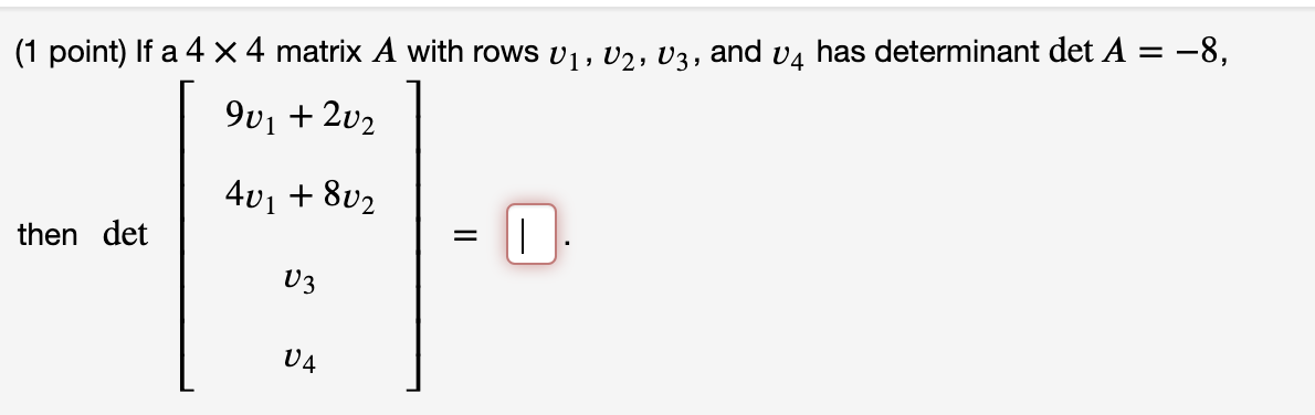 Solved (1 point) If a 4 x 4 matrix A with rows V1, V2, U3, | Chegg.com