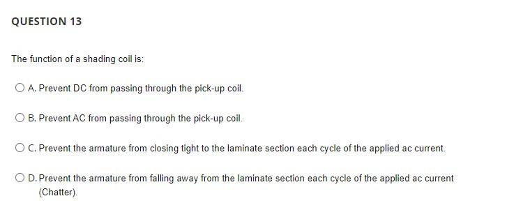 Solved QUESTION 13 The function of a shading coil is: O A. | Chegg.com