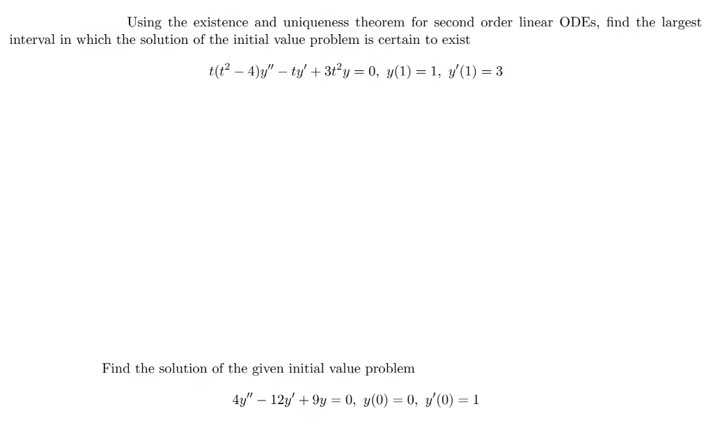 Solved Using the existence and uniqueness theorem for second | Chegg.com Solved Using the existence and uniqueness theorem for second | Chegg.com