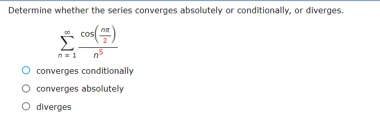 Solved Determine whether the series converges absolutely or | Chegg.com
