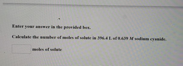 Solved Enter Your Answer In The Provided Box Calculate The
