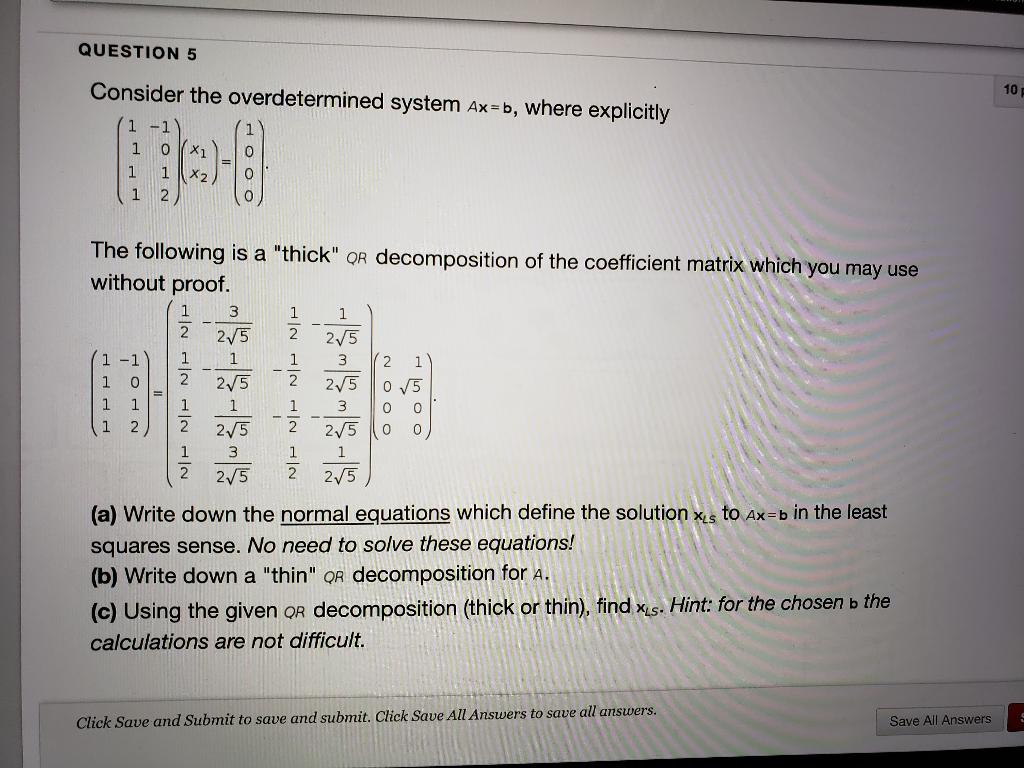 Solved QUESTION 5 Consider the overdetermined system Ax=b, | Chegg.com