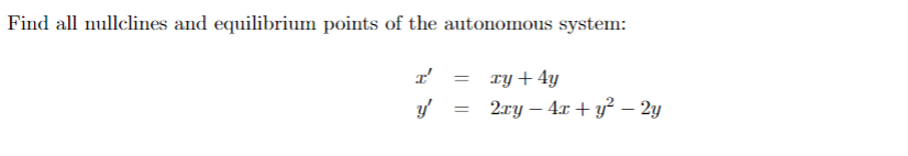 Solved Find all nullclines and equilibrium points of the | Chegg.com