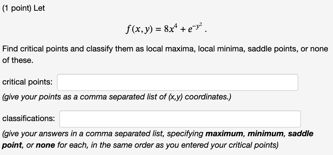 Solved (1 ﻿point) ﻿Letf(x,y)=8x4+e-y2Find critical points | Chegg.com