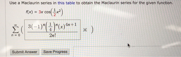 Solved Use a Maclaurin series in this table to obtain the | Chegg.com