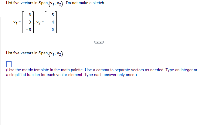 Solved List five vectors in Span {v1,v2}. Do not make a | Chegg.com