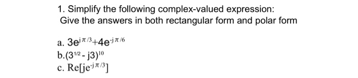 Solved 1. Simplify the following complex-valued expression: | Chegg.com