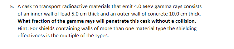 Solved 5. A cask to transport radioactive materials that | Chegg.com