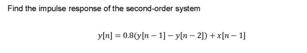 Solved Find the impulse response of the second-order system | Chegg.com