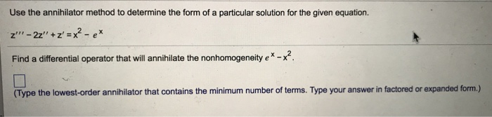 Solved Use the annihilator method to determine the form of a | Chegg.com