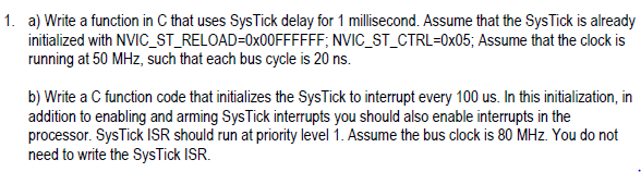 1. a) Write a function in C that uses Sys Tick delay | Chegg.com