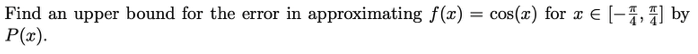 Solved Find an upper bound for the error in approximating | Chegg.com