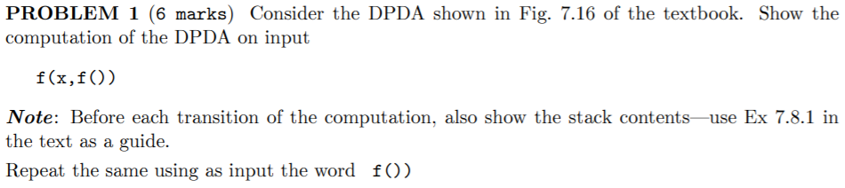 Solved PROBLEM 1 (6 marks) Consider the DPDA shown in Fig. | Chegg.com