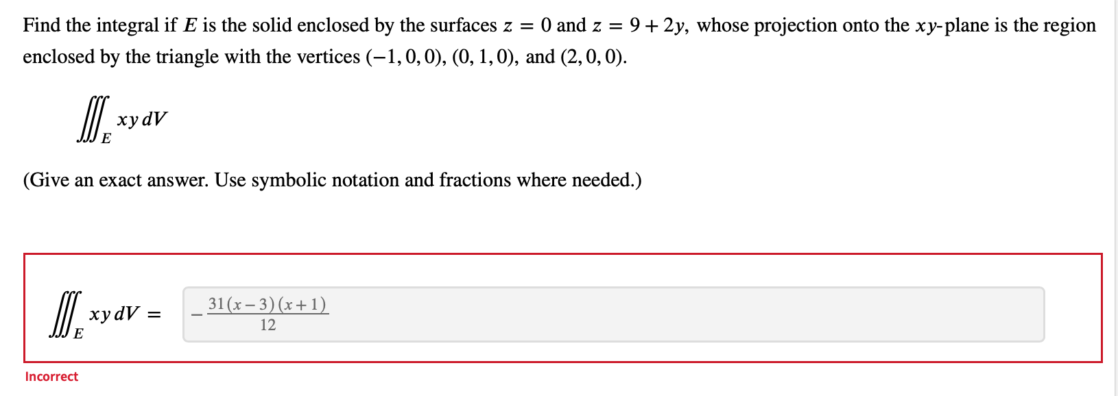 Solved Find the integral if E is the solid enclosed by the | Chegg.com