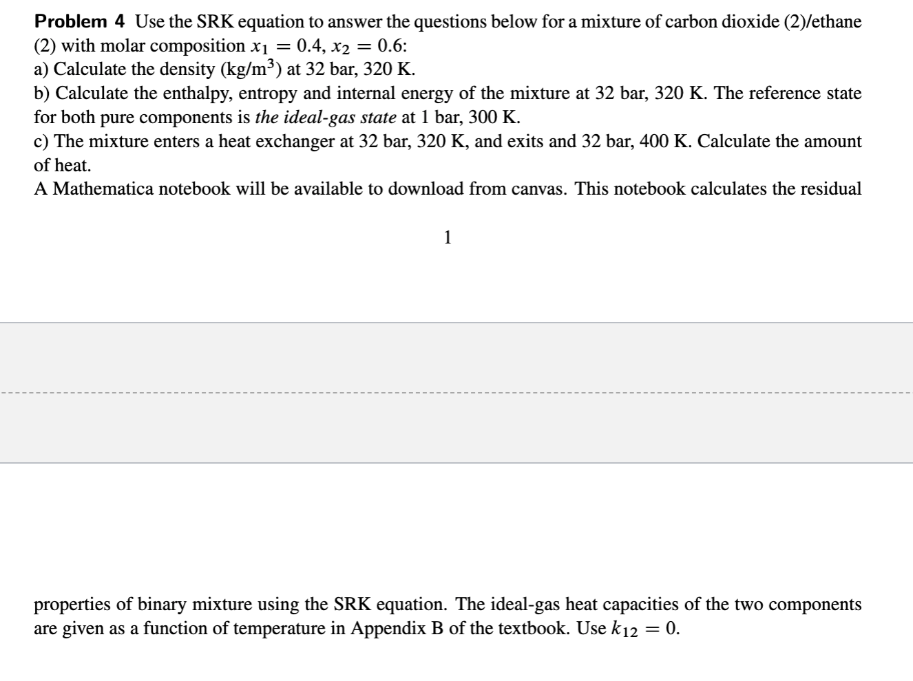 Solved Problem 4 Use the SRK equation to answer the | Chegg.com