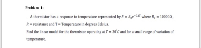 Solved Problem 1 A thermistor has a response to temperature | Chegg.com