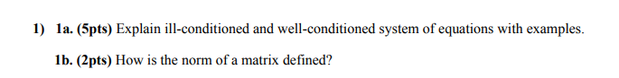 Solved 1) la. (5pts) Explain ill-conditioned and | Chegg.com