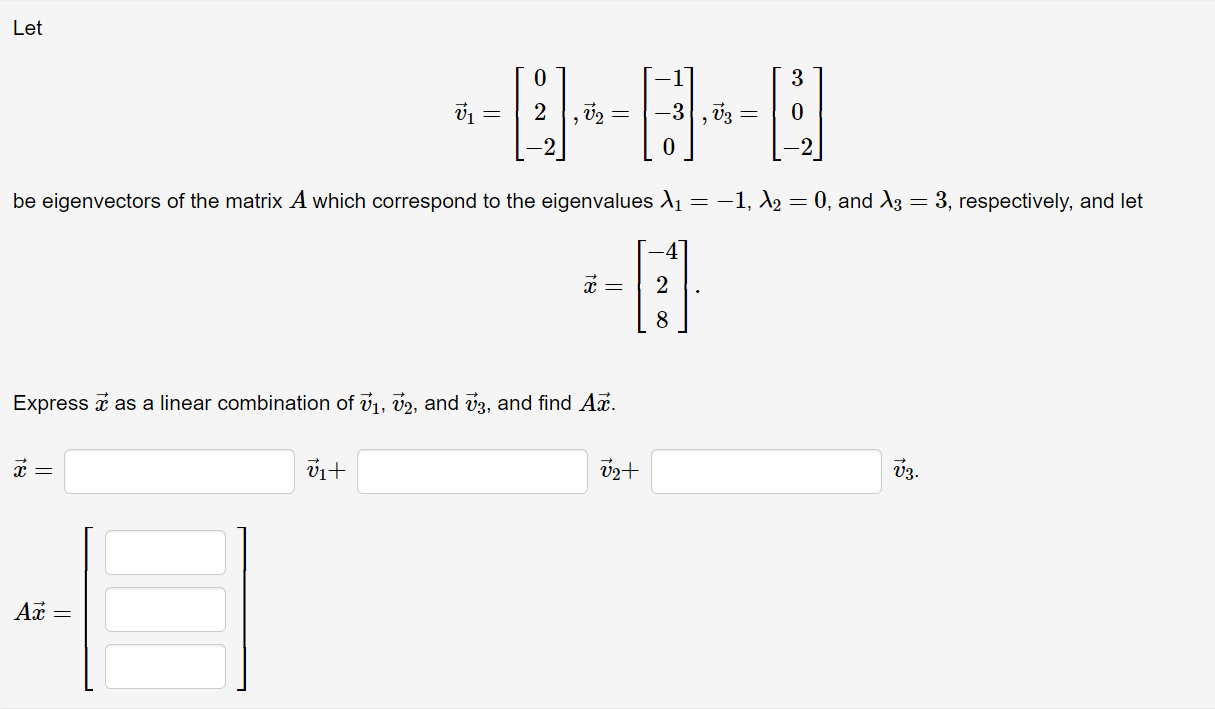 Solved Let 3 = V2= -3 V3 = 0 be eigenvectors of the matrix | Chegg.com