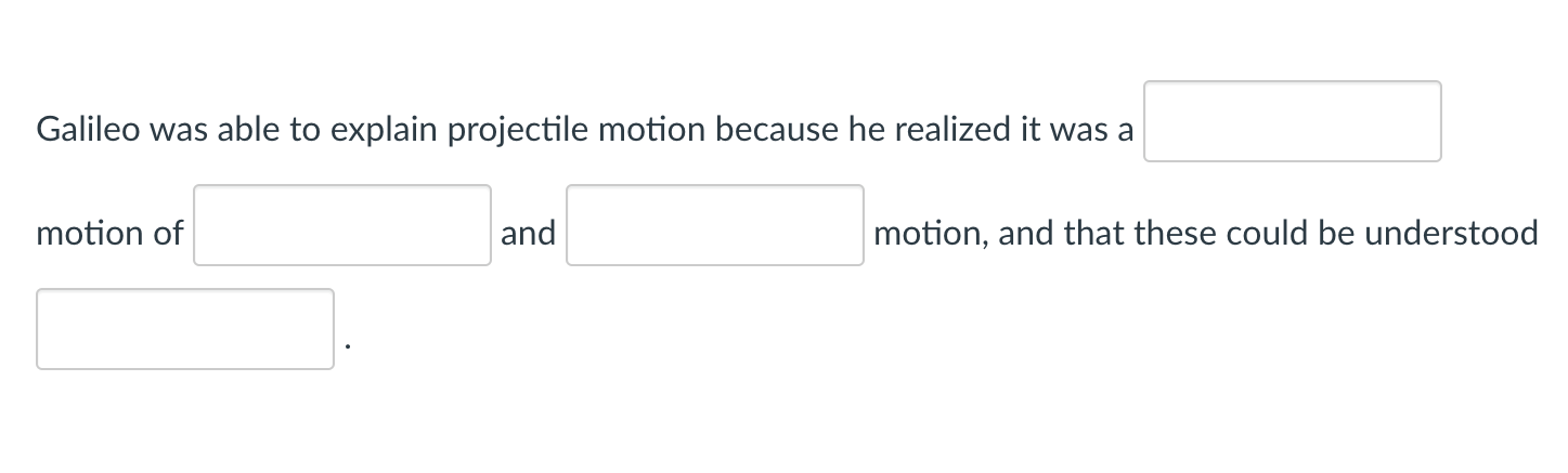 Solved Galileo was able to explain projectile motion because | Chegg.com