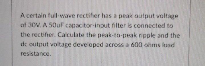Solved A certain full-wave rectifier has a peak output | Chegg.com