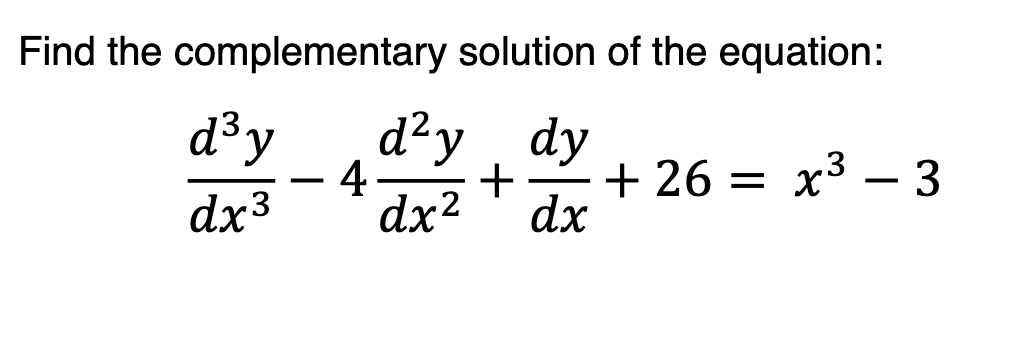 Solved Find the complementary solution of the equation: dy | Chegg.com