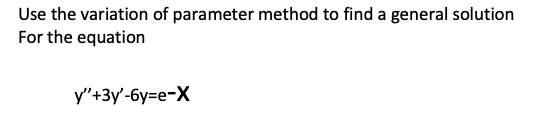 Solved Use the variation of parameter method to find a | Chegg.com