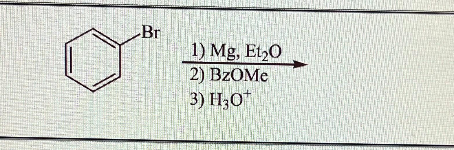 Solved 2) BzOMe 1) Mg,Et2O 3) H3O+ | Chegg.com