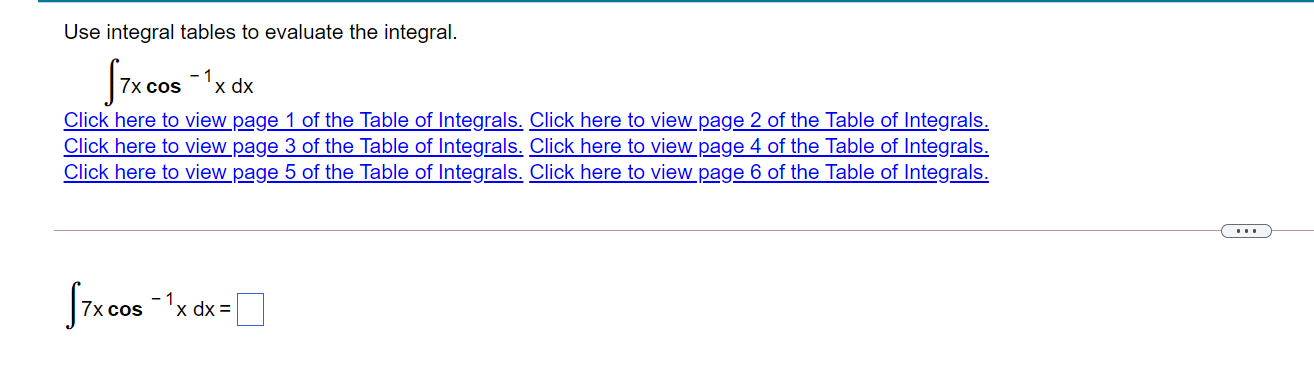 Solved Use integral tables to evaluate the integral. [ 7x | Chegg.com Solved Use integral tables to evaluate the integral. [ 7x | Chegg.com