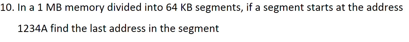 Solved 10. In a 1 MB memory divided into 64 KB segments, if | Chegg.com