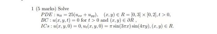 Solved 1 (5 marks) Solve PDE: ut = 25(Urr + Uyy), (x,y) = R= | Chegg.com