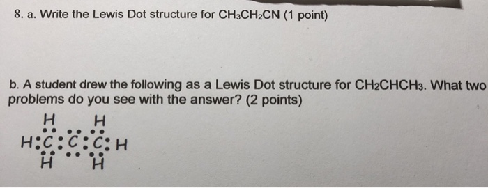 Solved 8. a. Write the Lewis Dot structure for CH3CH2CN (1 | Chegg.com