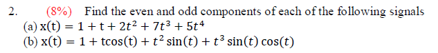 Solved 2. (8\%) Find the even and odd components of each of | Chegg.com
