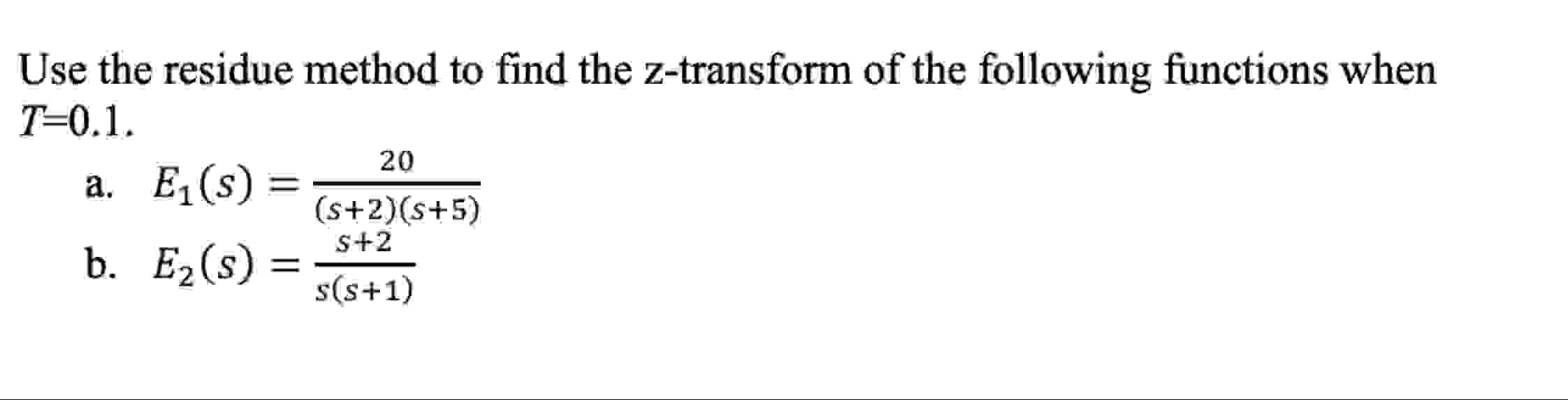 Solved Use the residue method to find the z-transform of the | Chegg.com