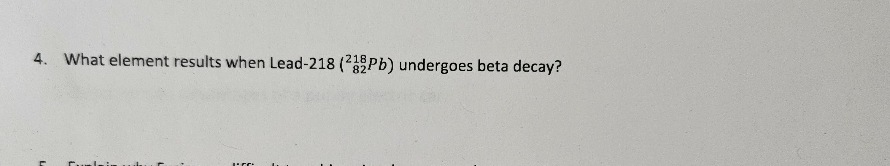 Solved 4. What element results when Lead- 218(82218 Pb) | Chegg.com