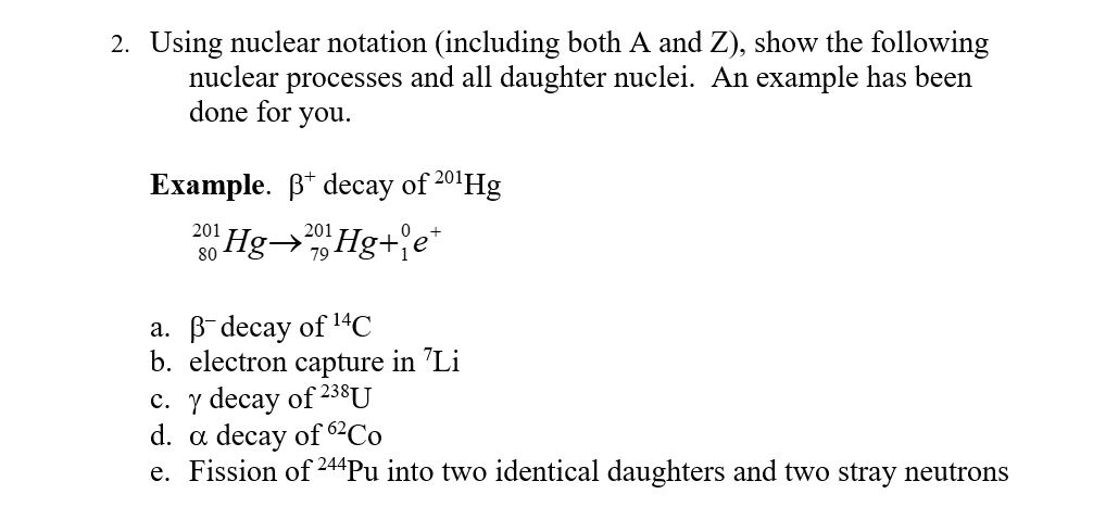Solved 2. Using nuclear notation (including both A and Z), | Chegg.com
